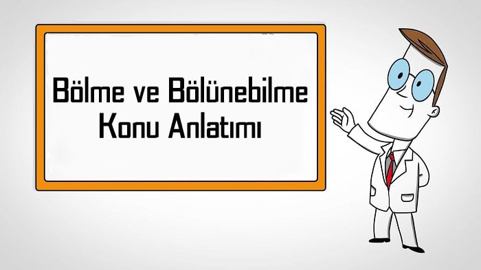 Bölme ve Bölünebilme Konu Anlatımı - Mühendis Beyinler